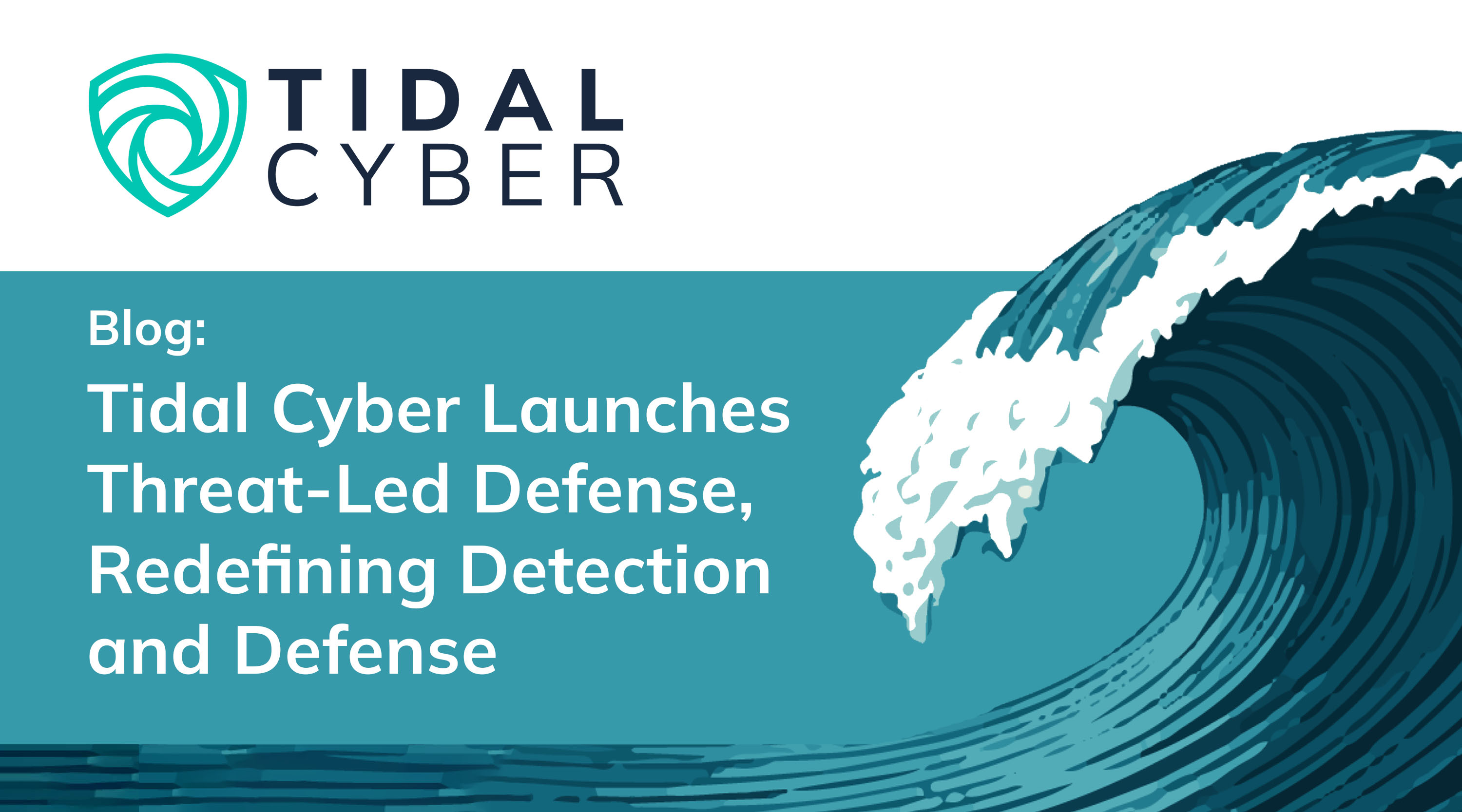 Tidal Cyber Launches Threat-Led Defense, Redefining Detection and Defense